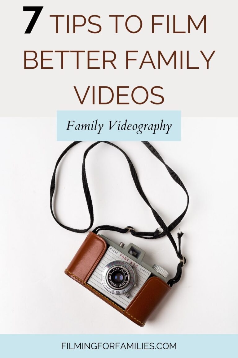 7 Tips to Film Better Family Videos - Filming For Families