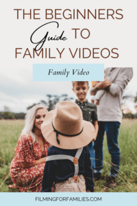 The Beginners Guide to Family Videography - Filming For Families