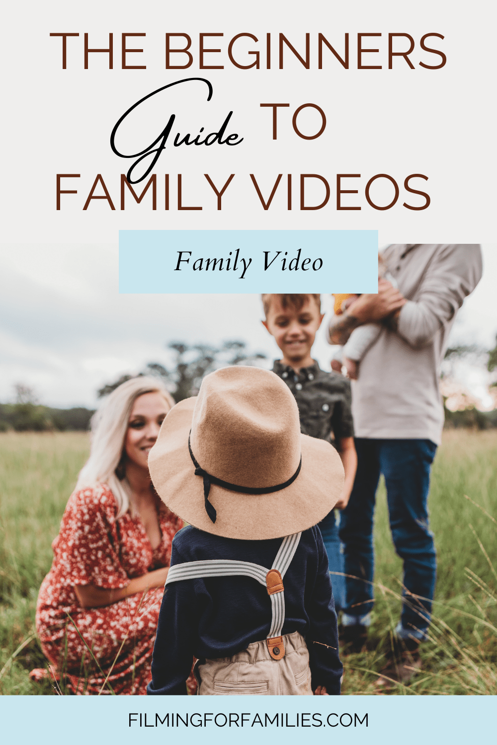 The Beginners Guide to Family Videography - Filming For Families