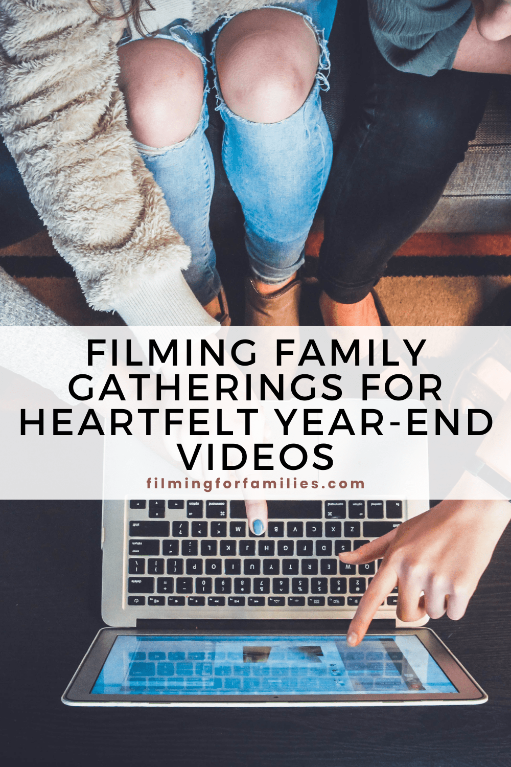 How To Film Heartfelt Year-End Family Videos - Filming For Families