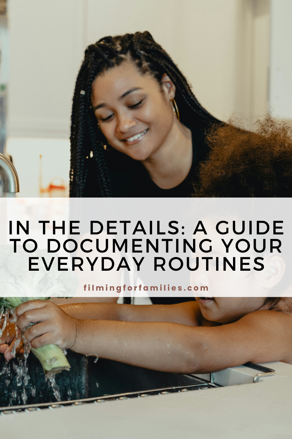 In the Details: A Guide to Documenting Your Everyday Routines - Filming ...