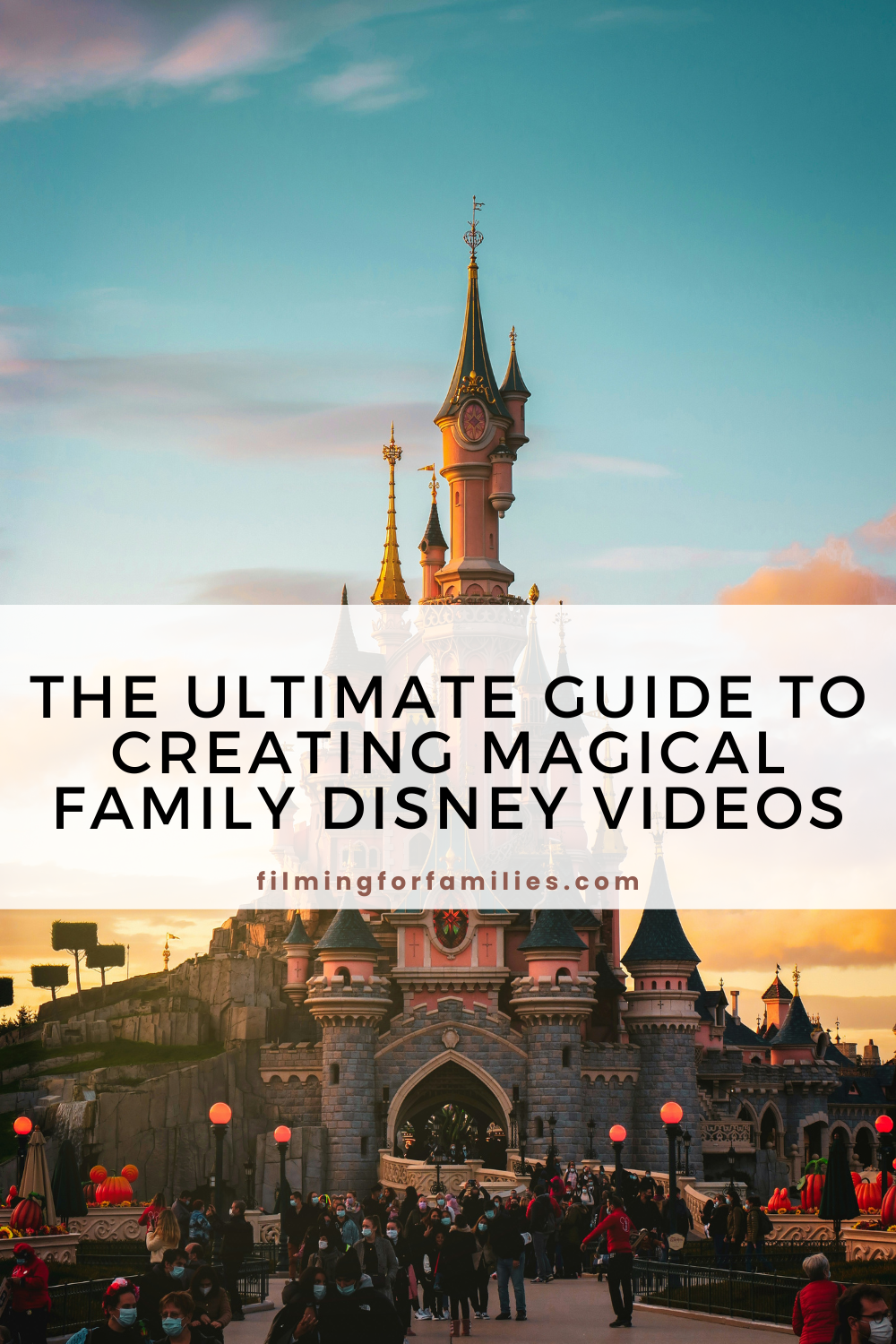 The Ultimate Guide to Creating Magical Family Disney Videos - Filming ...