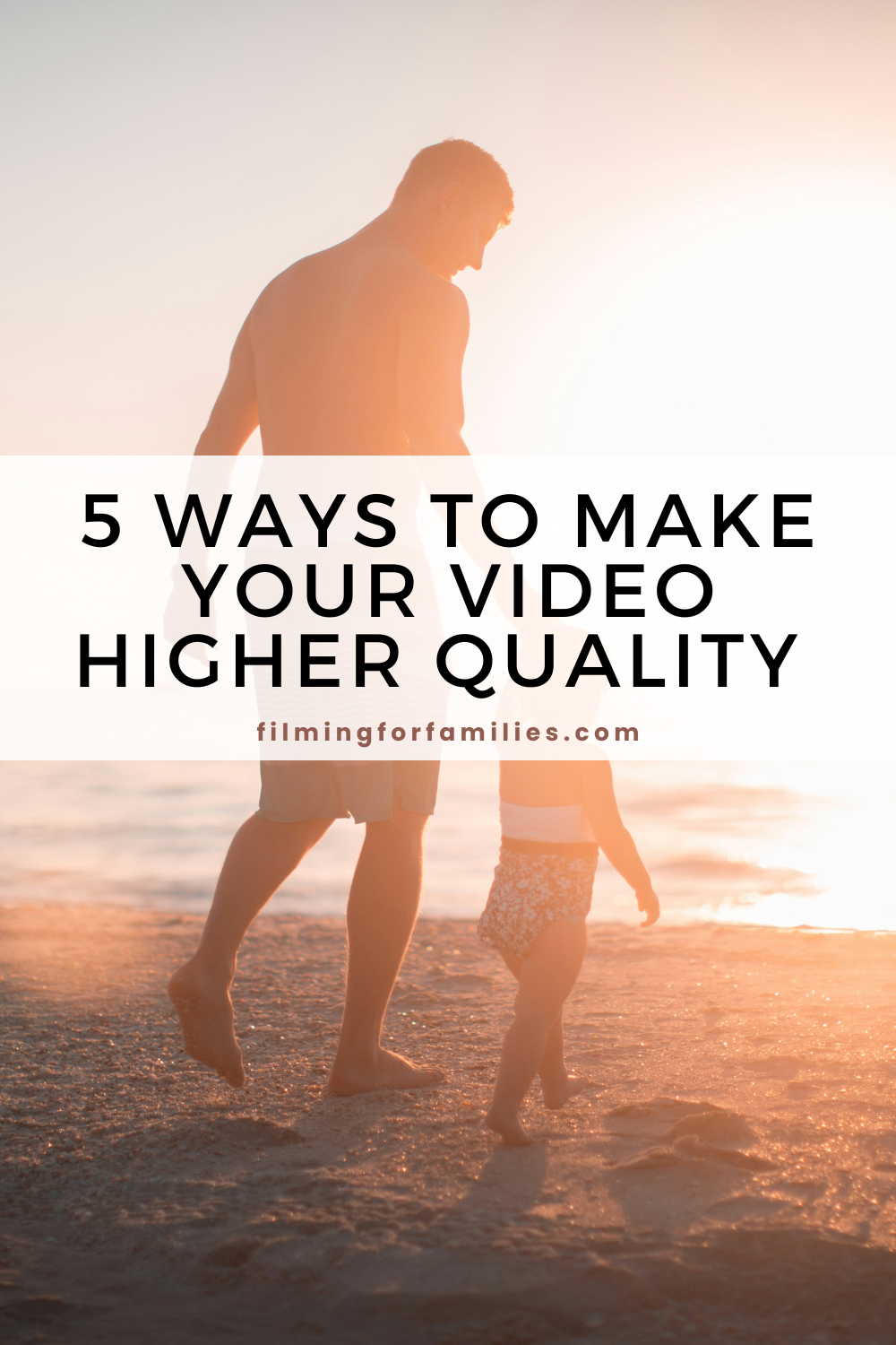 5 Ways To Make Your Video Higher Quality - Filming For Families